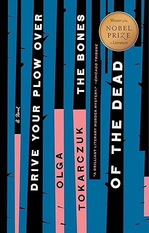 Drive Your Plow Over the Bones of the Dead: A Novel
