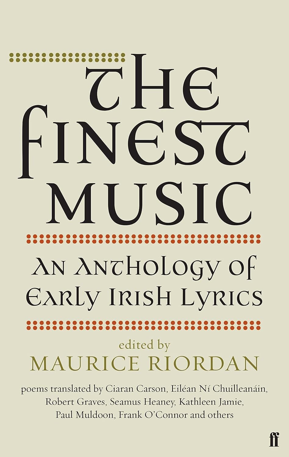 The Finest Music: An Anthology of Early Irish Lyrics/Ed. M. Riordan