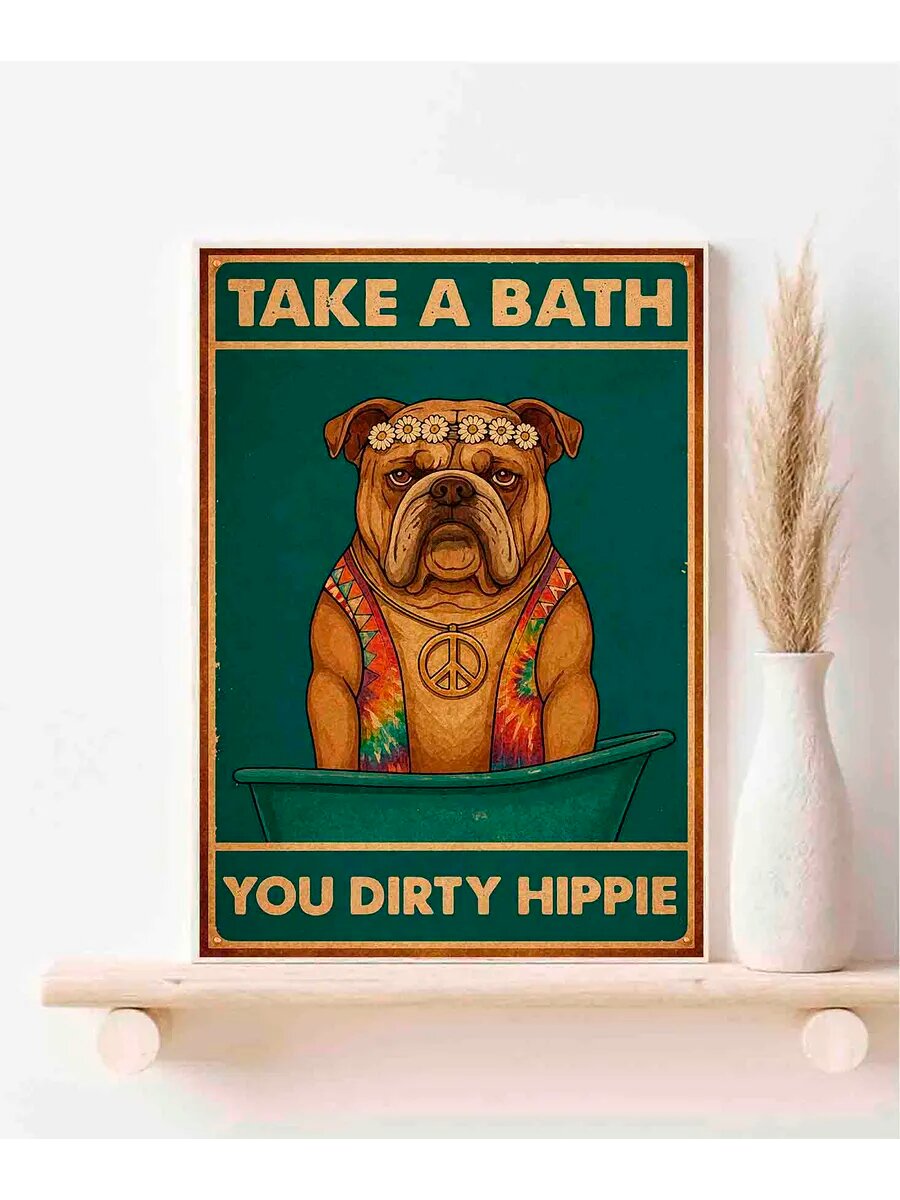 Бульдог, Take a Bath You Dirty Hippie, Плакат 30x42см