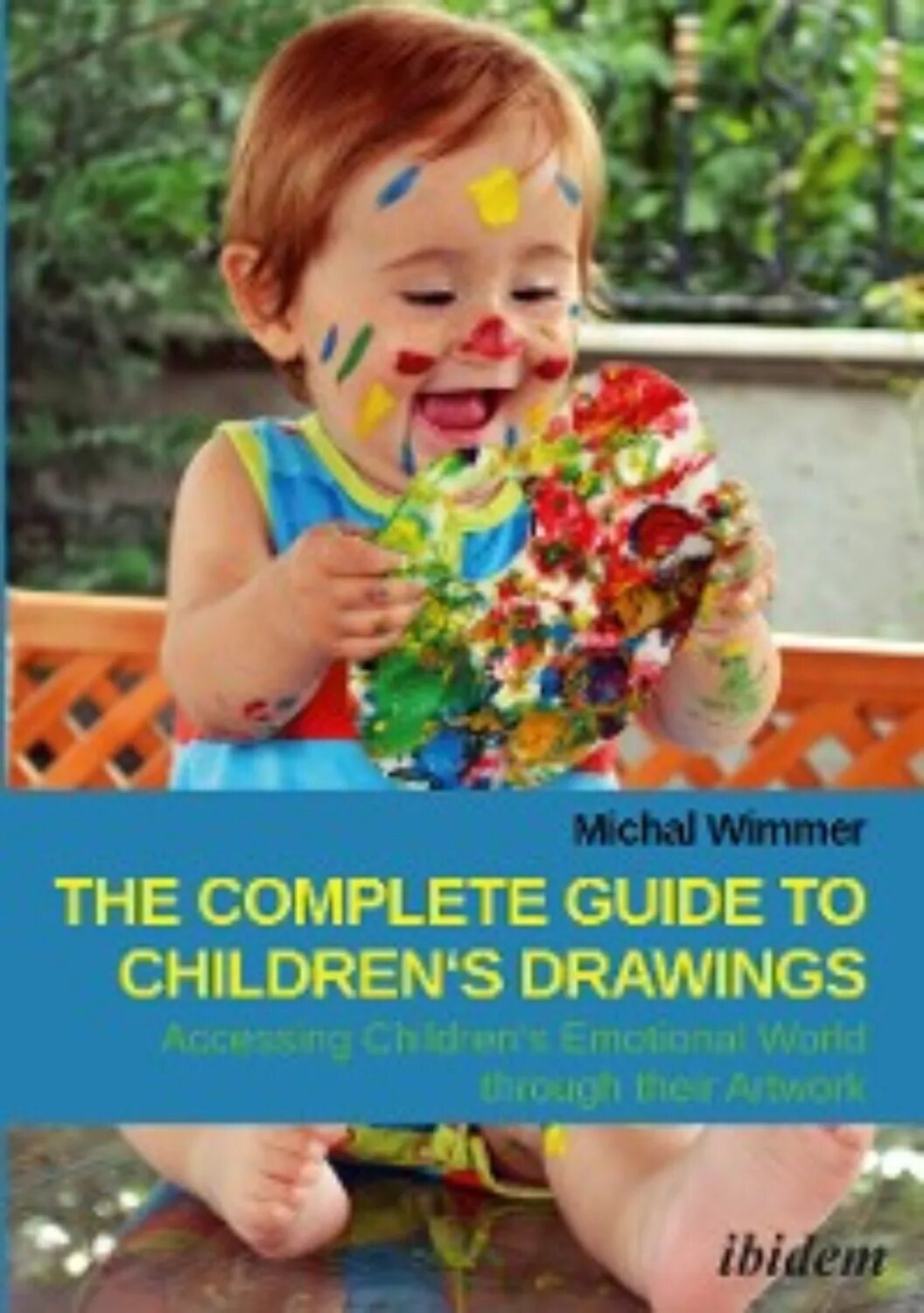 The Complete Guide to Children's Drawings: Accessing Children‘s Emotional World through their Artwork [Цифровая книга]