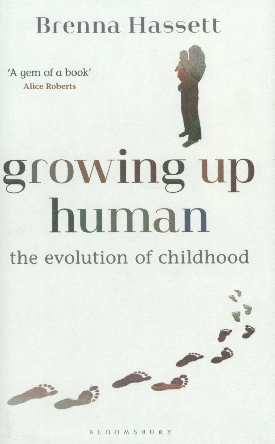 Growing Up Human. The Evolution of Childhood / Книга на Английском
