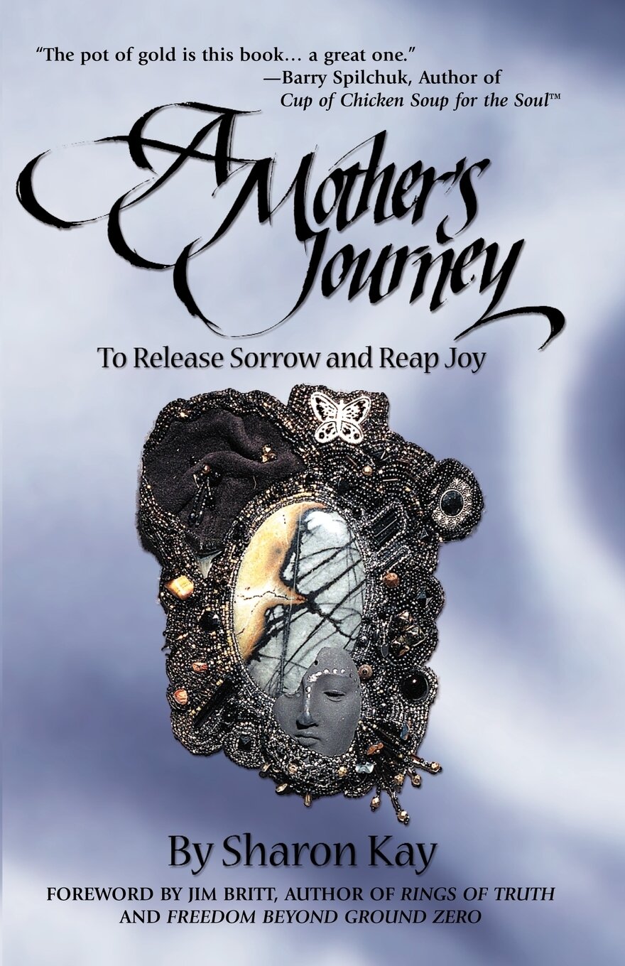 A Mother's Journey. To Release Sorrow and Reap Joy