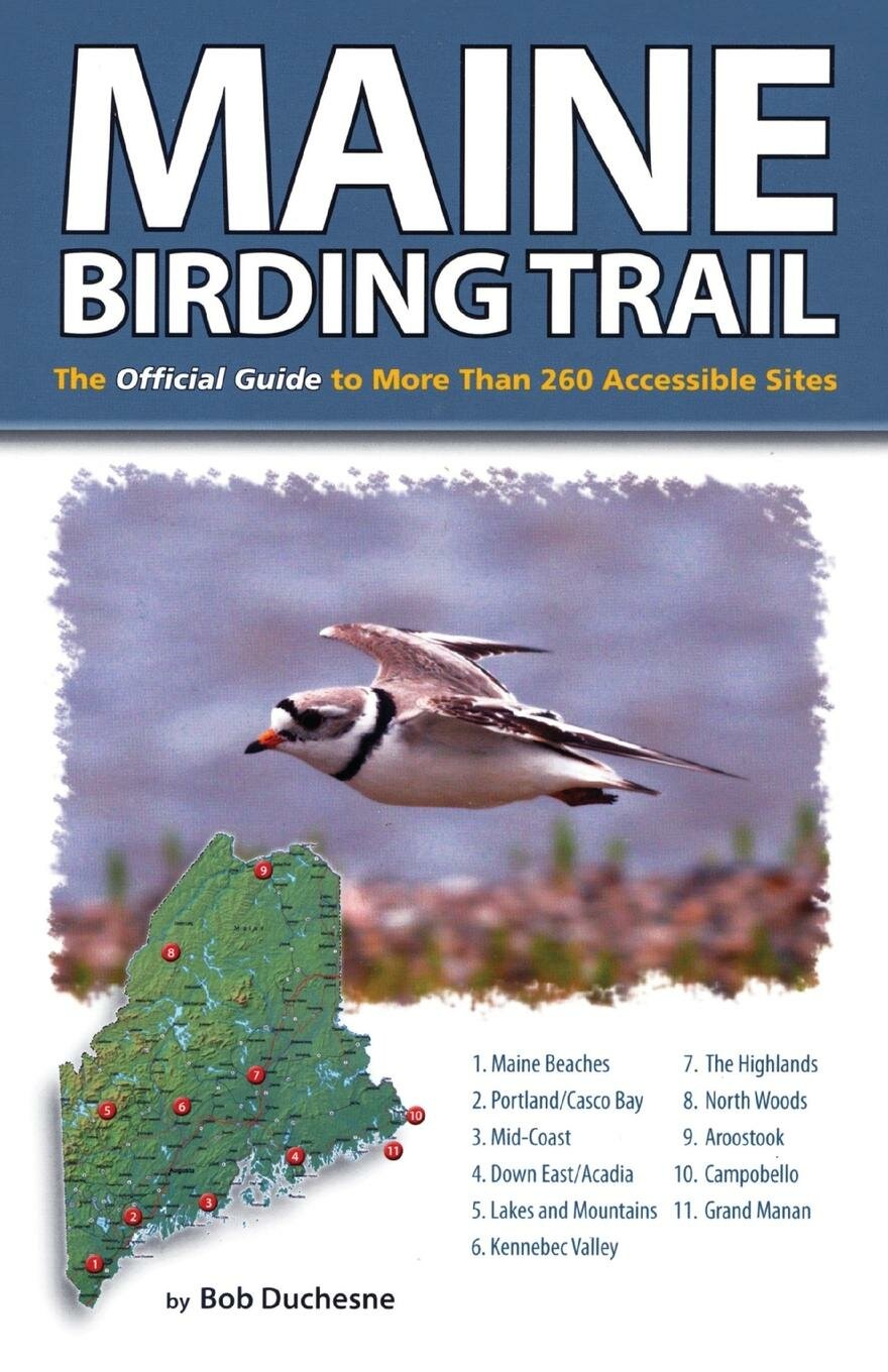 Maine Birding Trail. The Official Guide to More Than 260 Accessible Sites