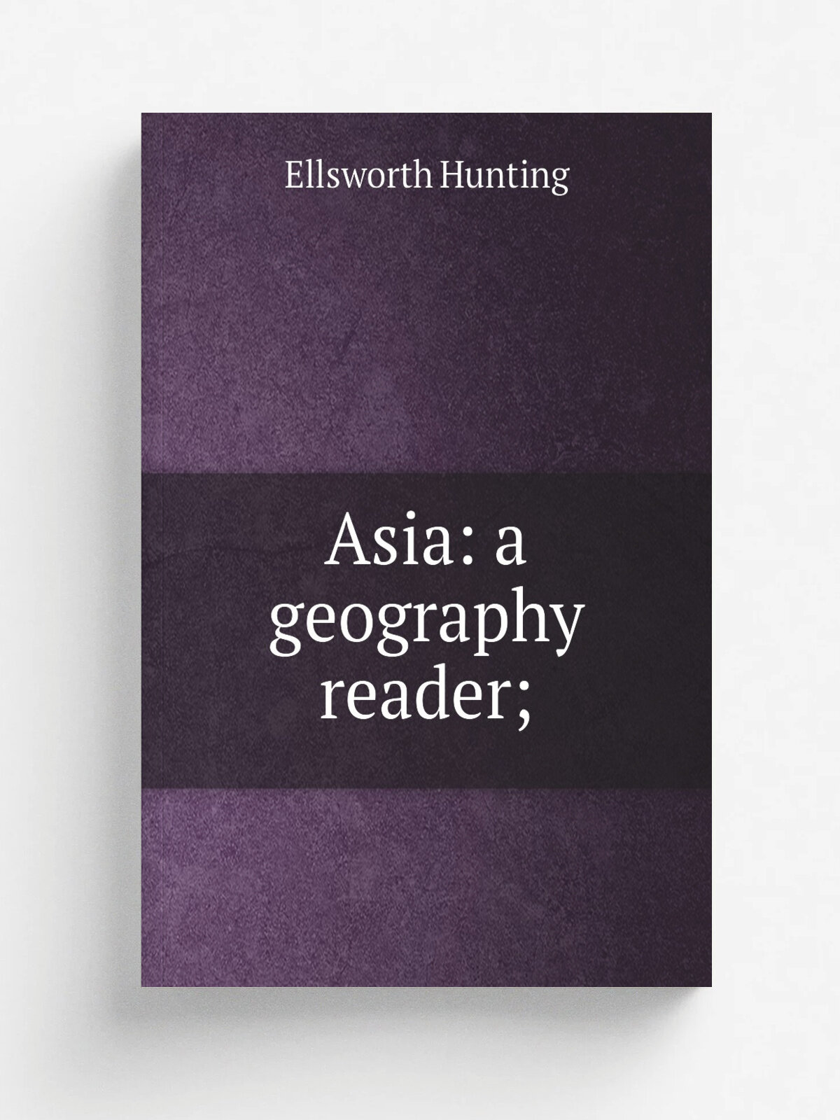 Asia: a geography reader;