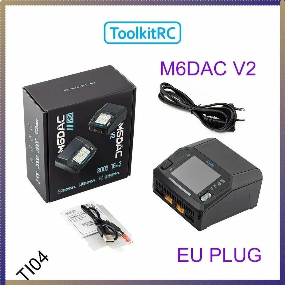 ToolkitRC M6DAC V2 AC 200W Двухканальное интеллектуальное зарядное устройство для литиевых батарей DC 400WX2 16AX2 для 1 - 6S LiHV