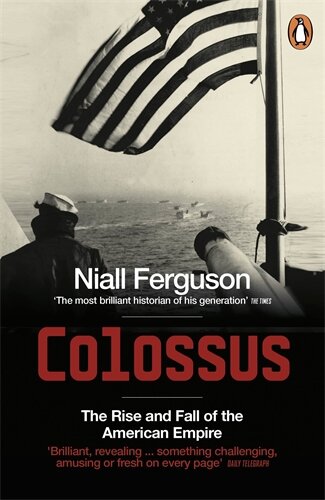 Colossus: The Rise and Fall of the American Empire / Ferguson N. (книга на английском)