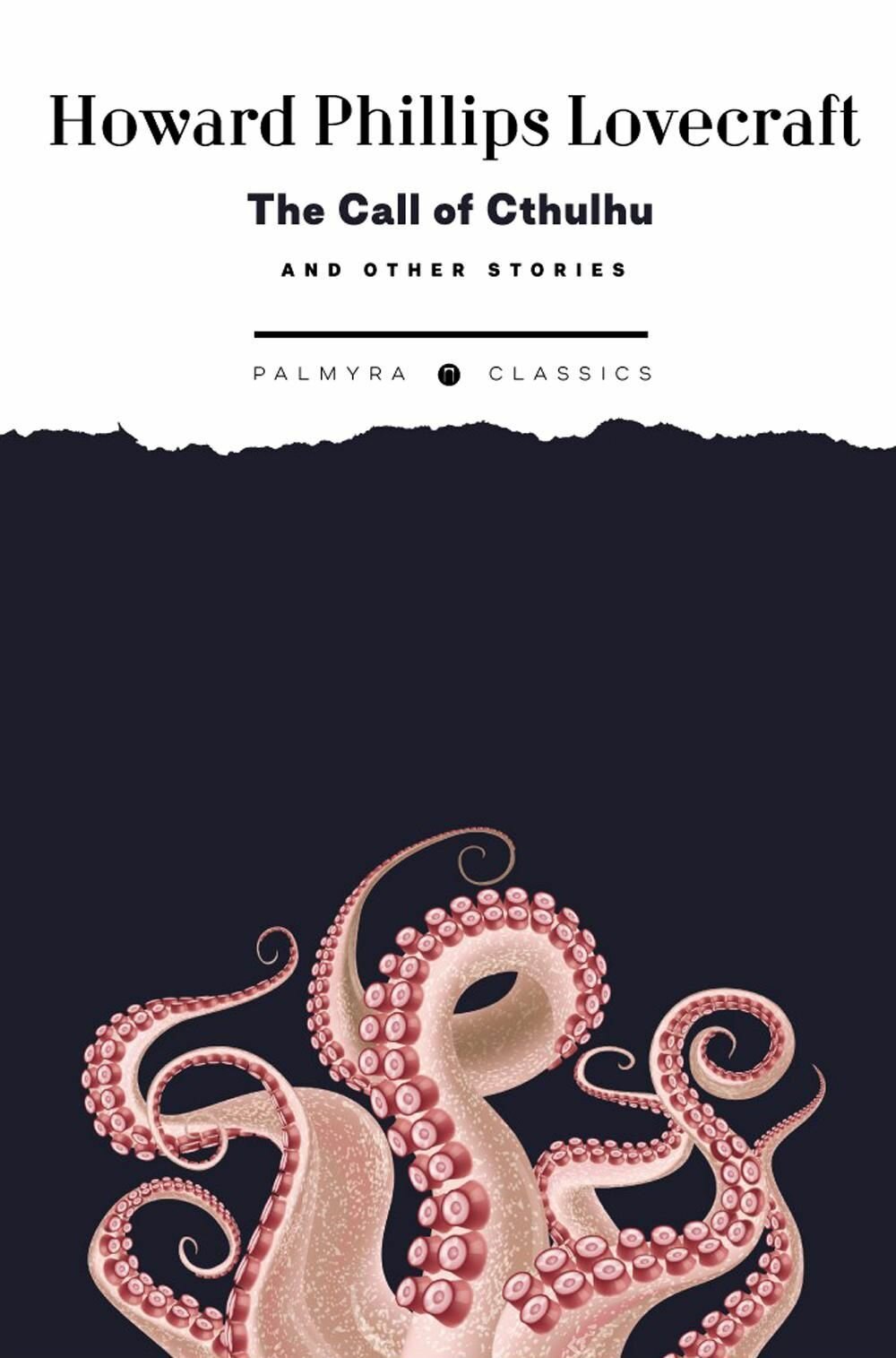 The Call of Cthulhu and Other Stories: на англ. яз