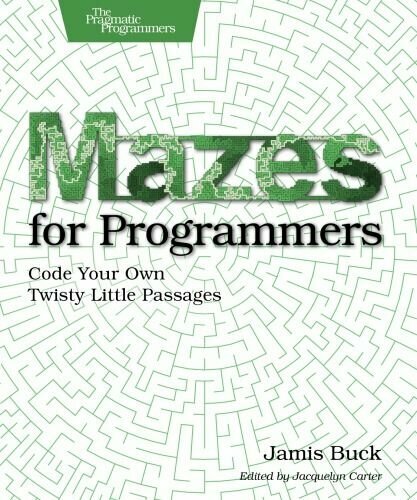 Mazes for Programmers: Code Your Own Twisty Little Passages Reprinted books