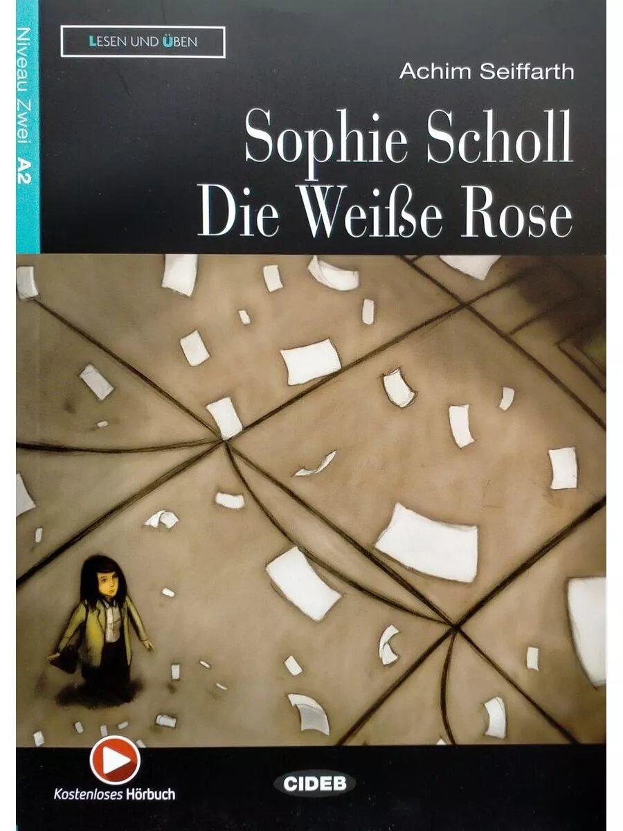 Lesen und Uben A2 Sophie Scholl - die Weisse Rose + audio | CIDEB