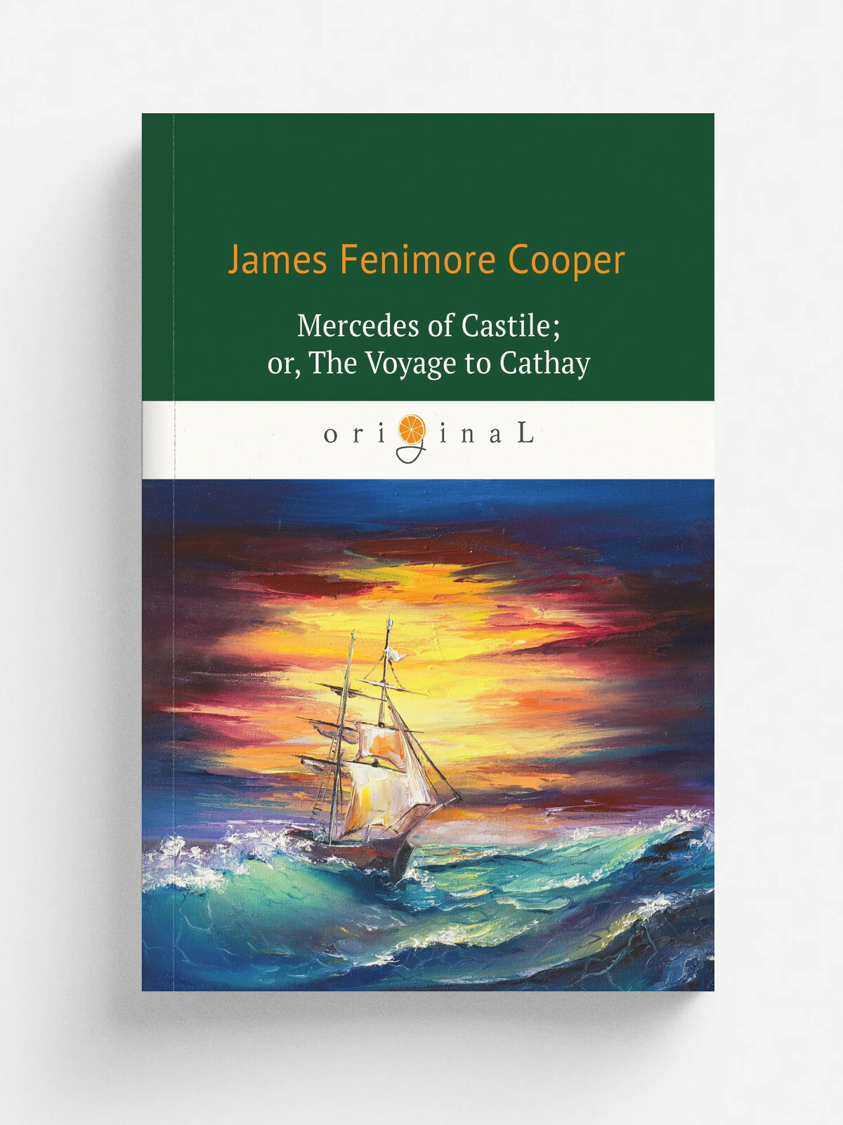 Mercedes of Castile; or, The Voyage to Cathay / Мерседес Кастильская; или Путешествие в Китай