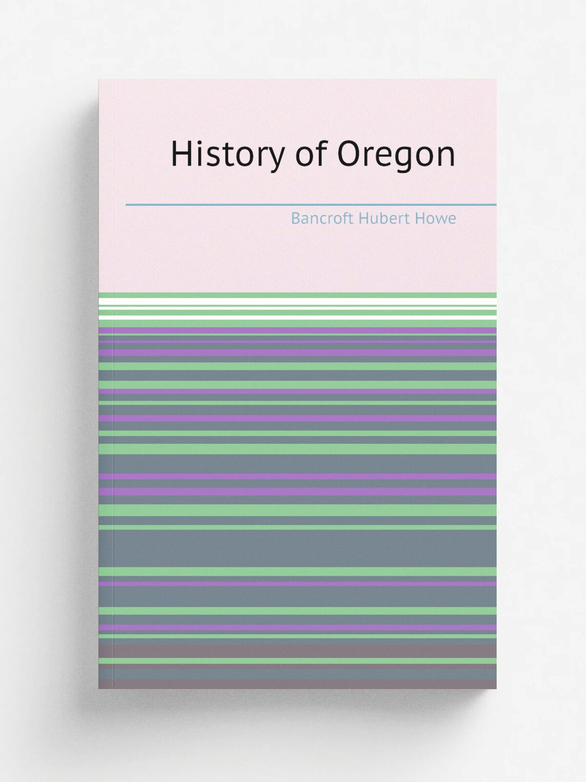 History of Oregon | Bancroft Hubert Howe | 1886 | The History company | Репринт