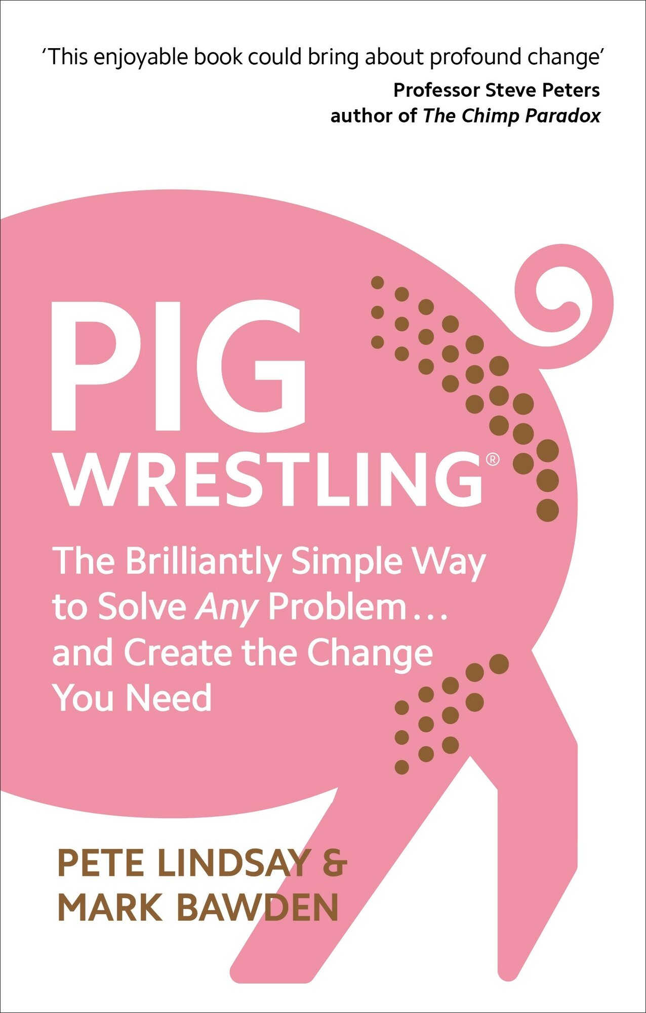 Pig Wrestling. The Brilliantly Simple Way to Solve Any Problem and Create the Change You Need / Книга на Английском