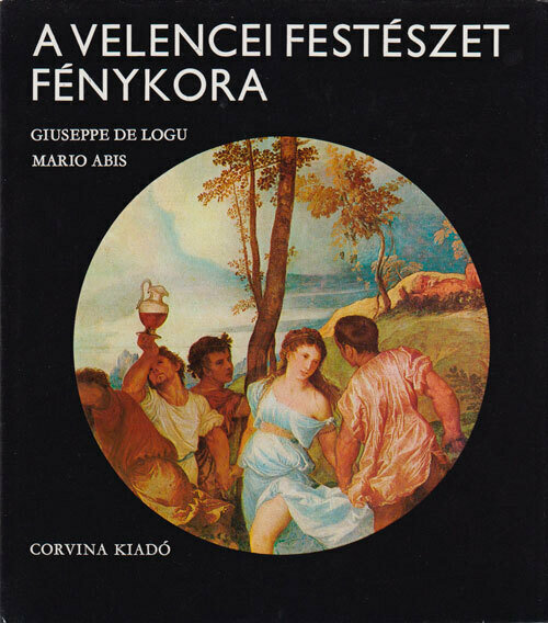 Книга A velencei festeszet fenykora (Золотой век венецианской живописи) 1975 G. de Logu Будапешт Твё