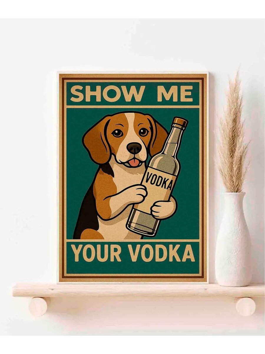 Собака породы бигль, Show Me Your Vodka, Плакат 30x42см