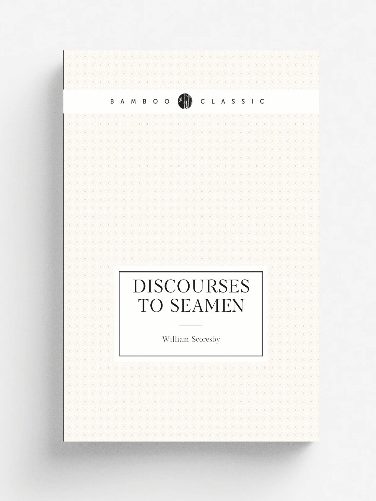 Discourses to seamen | William Scoresby | 1831 | J. Nisbet | Репринт