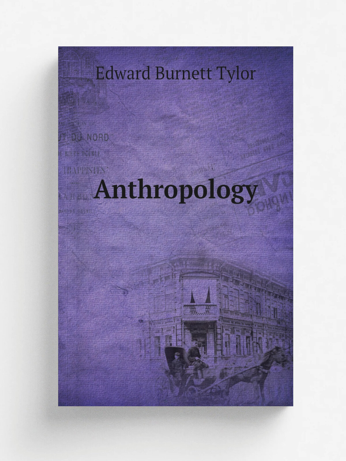 Anthropology | Edward Burnett Tylor | 1899 | New York, D. Appleton and company | Репринт