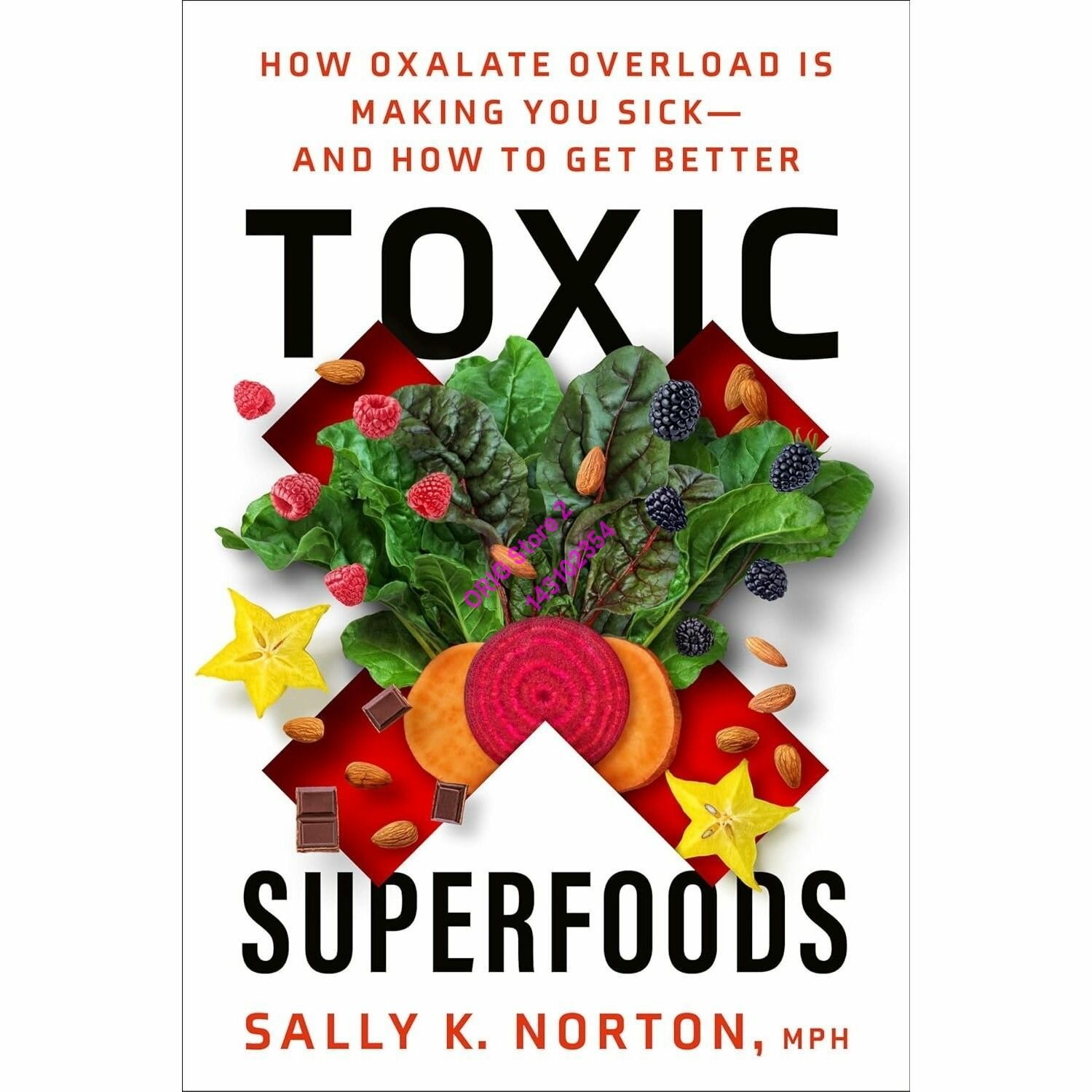 Toxic Superfoods: How Oxalate Overload Is Making You Sick--and How to Get Better Reprinted books