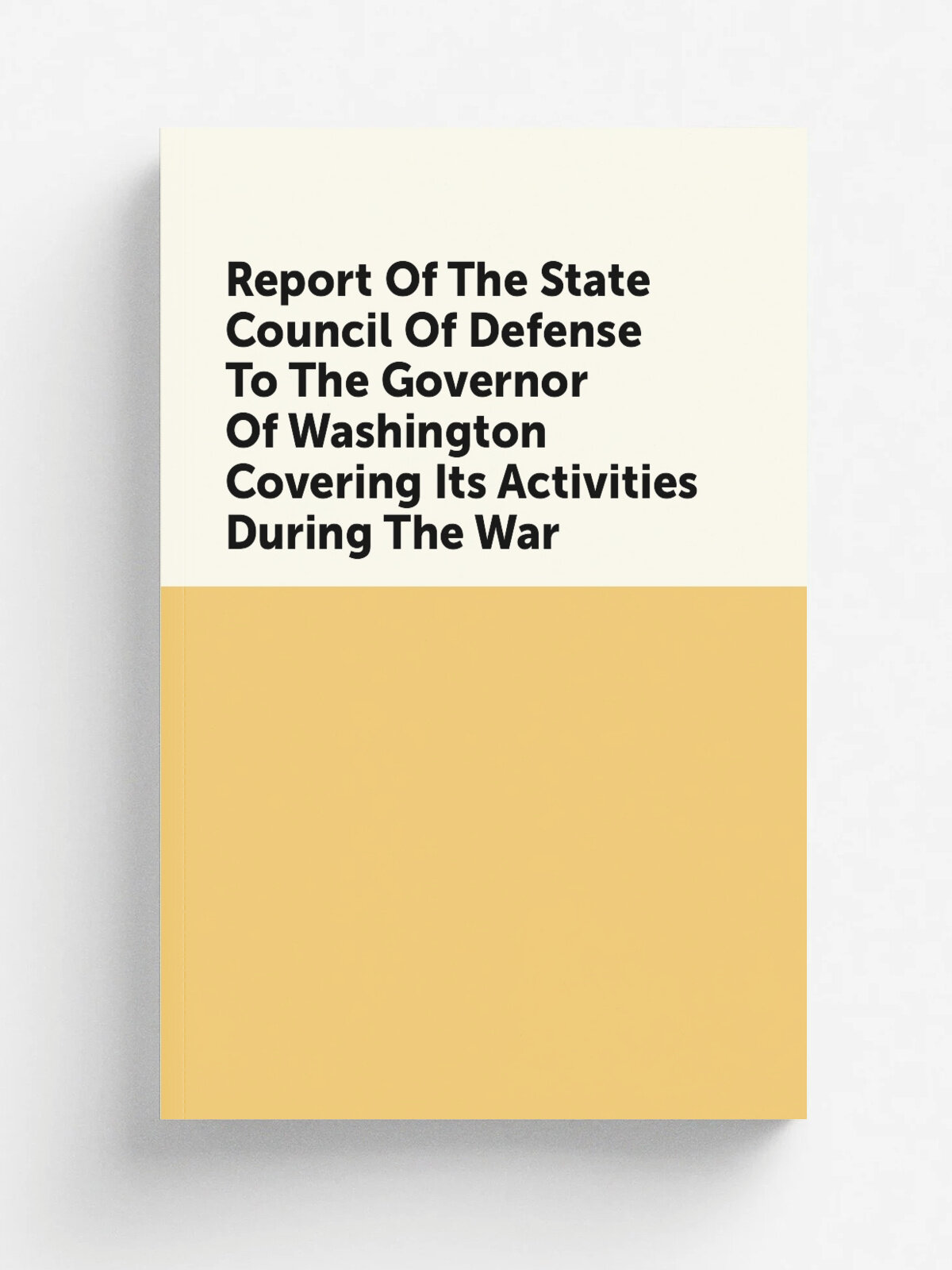 Report Of The State Council Of Defense To The Governor Of Washington Covering Its Activities During The War