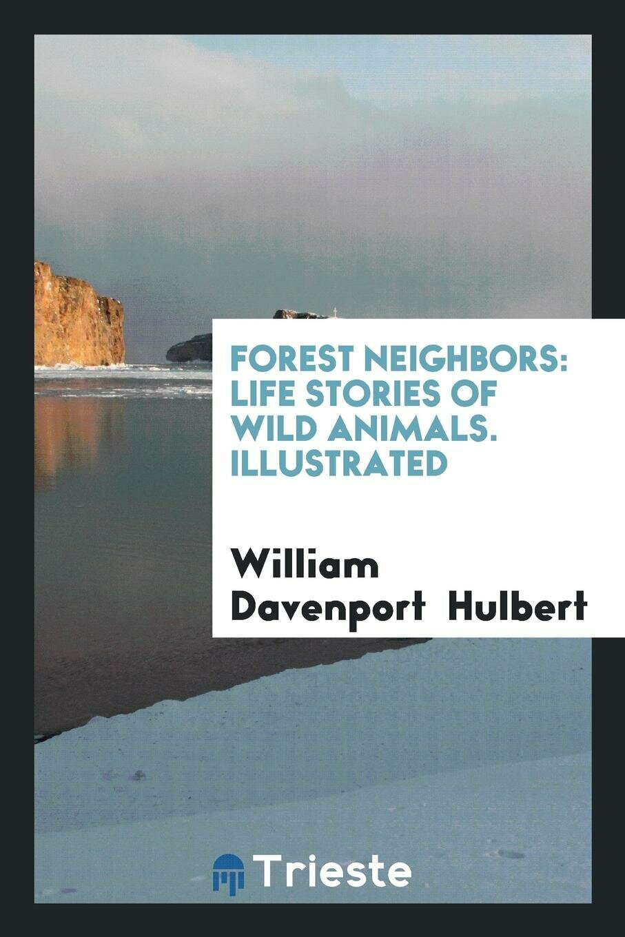 Forest Neighbors. Life Stories of Wild Animals