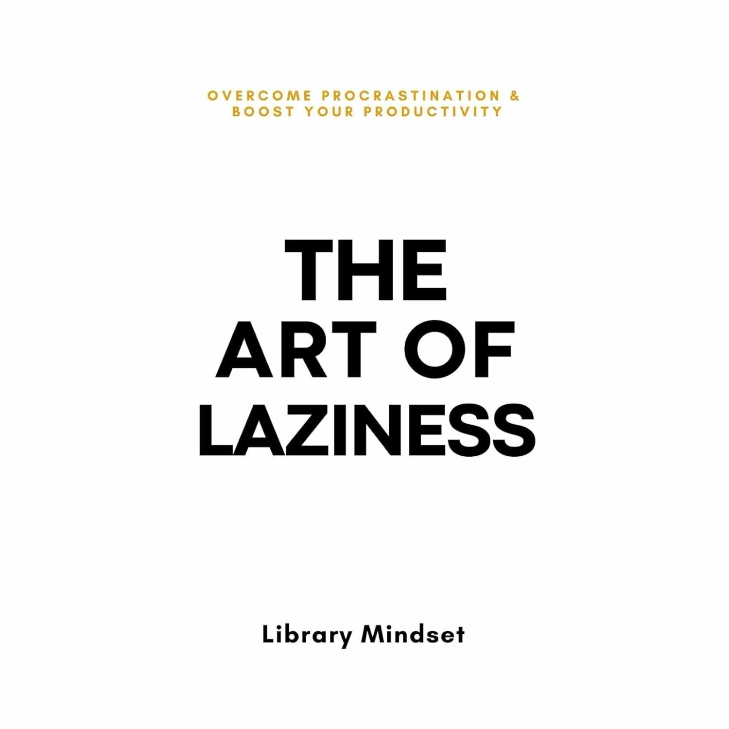 The Art of Laziness: Overcome Procrastination Reprinted books