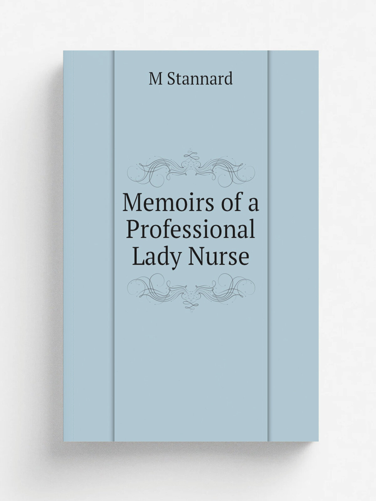 Memoirs of a Professional Lady Nurse | M Stannard | Репринт