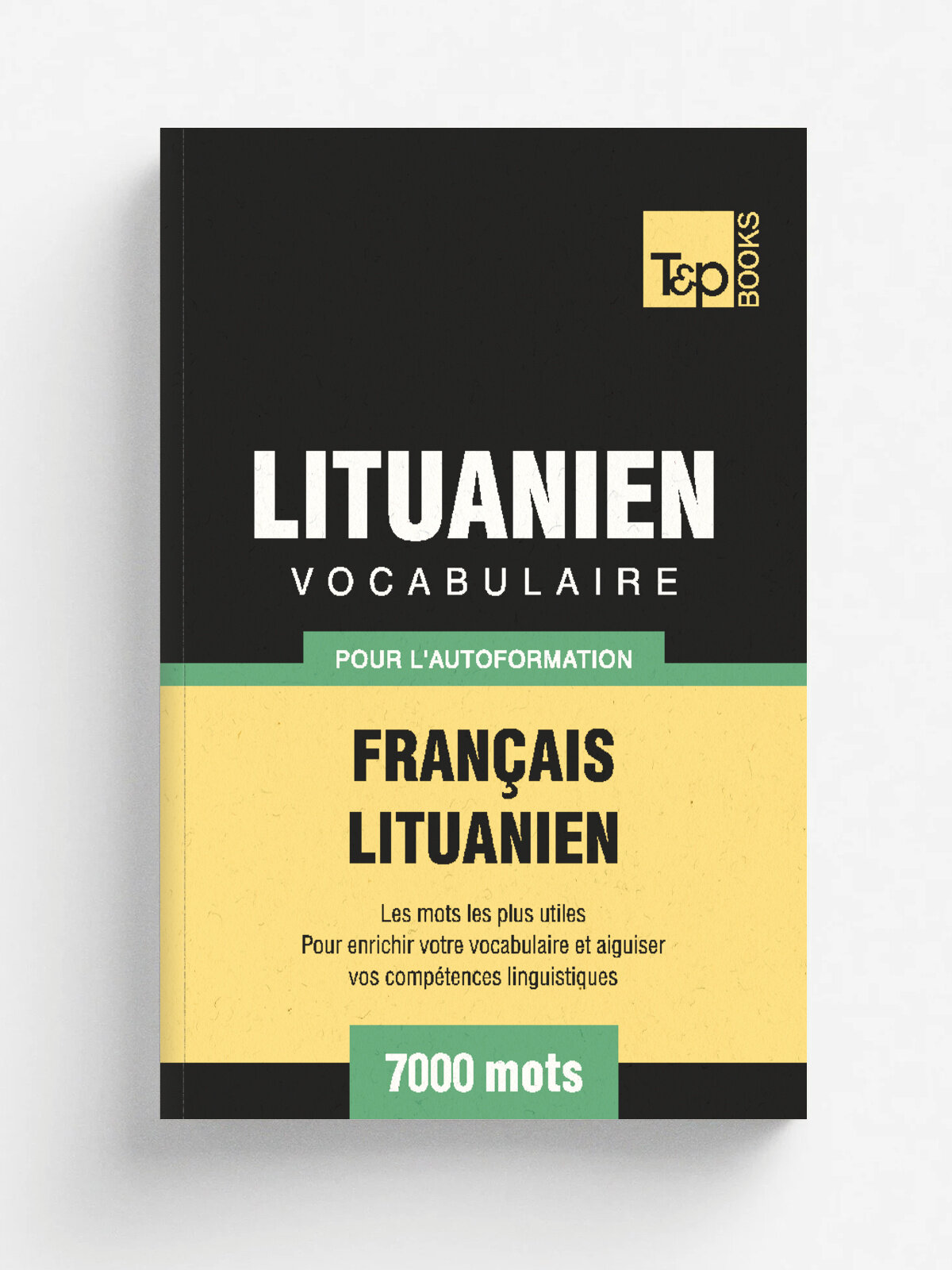 Vocabulaire Français-Lituanien pour l'autoformation - 7000 mots les plus courants