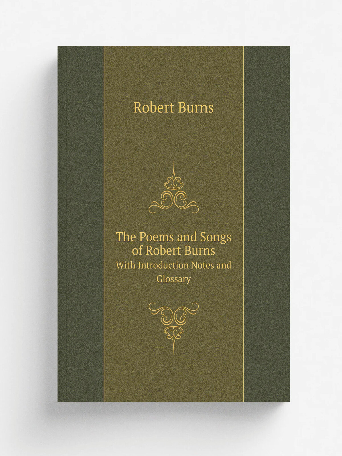 The Poems and Songs of Robert Burns. With Introduction Notes and Glossary
