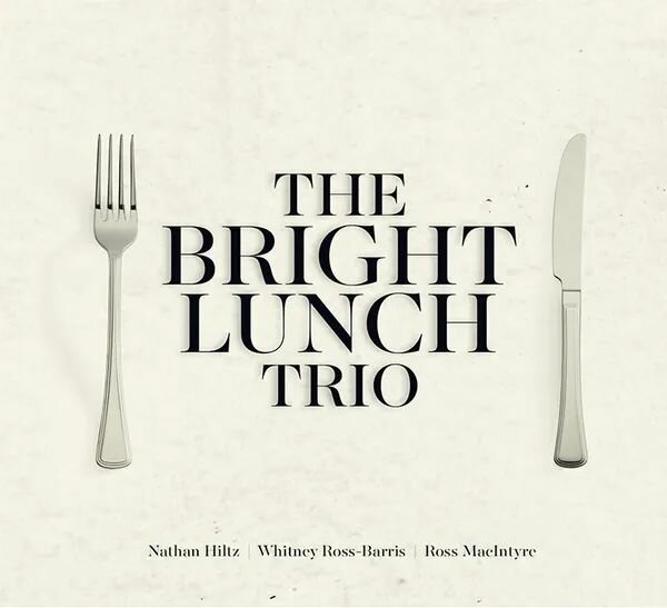 The Bright Lunch Trio (Whitney Ross-Barris, Nathan Hiltz, Ross MacIntyre) (Paper Sleeve, Canada, G-B Records, GBJN1603, 2017, импортн. компакт-диск) CD