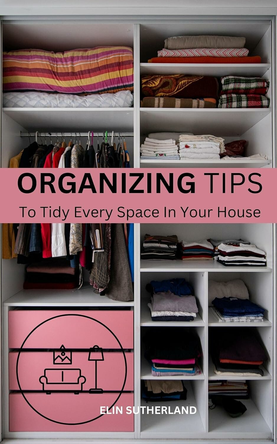 Organizing Tips To Tidy Every Space In Your House: A Complete Guide To Simplify Organization In Your Home In 365 Days | Smart Tips To Get Organized And Control The Clutter In Every Room，Reprinted paperback book