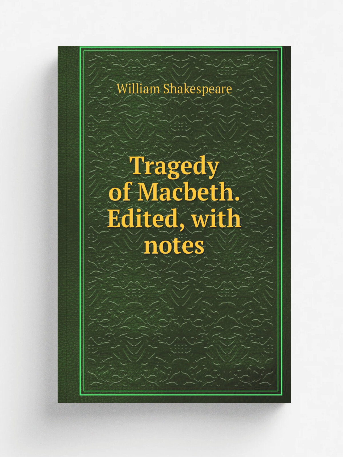 Tragedy of Macbeth. Edited, with notes