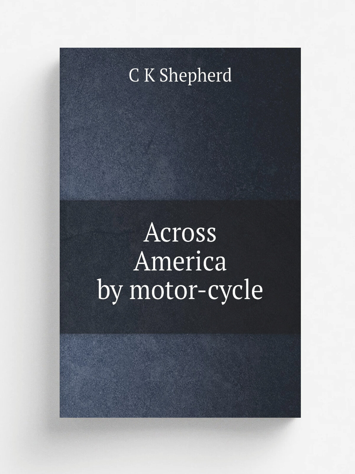 Across America by motor-cycle