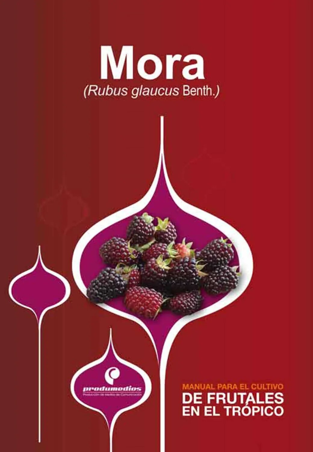 Manual para el cultivo de frutales en el trópico. Mora [Цифровая книга]