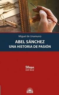 Авель Санчес ; История одной страсти ; Святой Мануэль Добрый, мученик = Abel Sanchez Una Historia de Pasion : книга для чтения на испанском языке