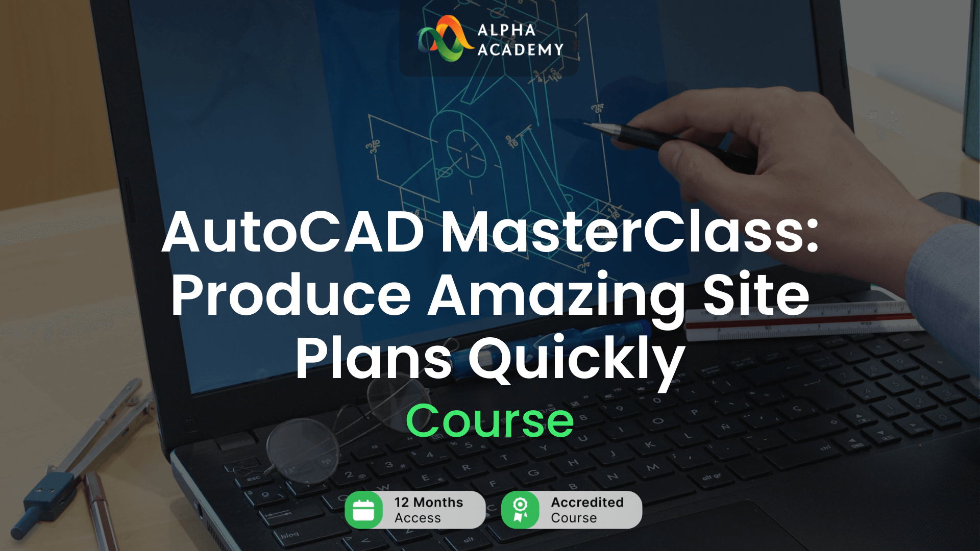 AutoCAD MasterClass: Produce Amazing Site Plans Quickly Alpha Academy Code