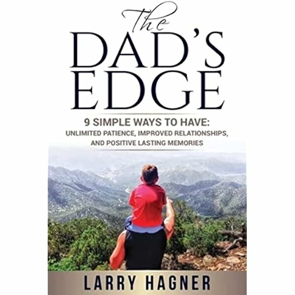 The Dad's Edge: 9 Simple Ways to Have: Unlimited Patience, Improved Relationships, and Positive Lasting Memories，Reprinted paperback book