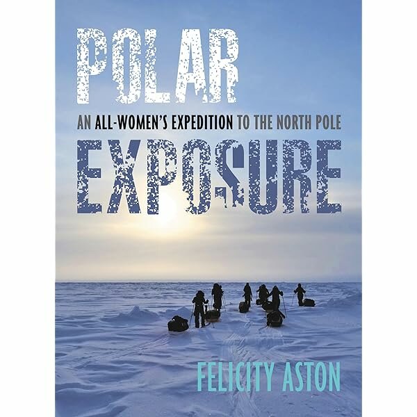 Polar Exposure: An All-Women's Expedition to the North Pole，Reprinted paperback book