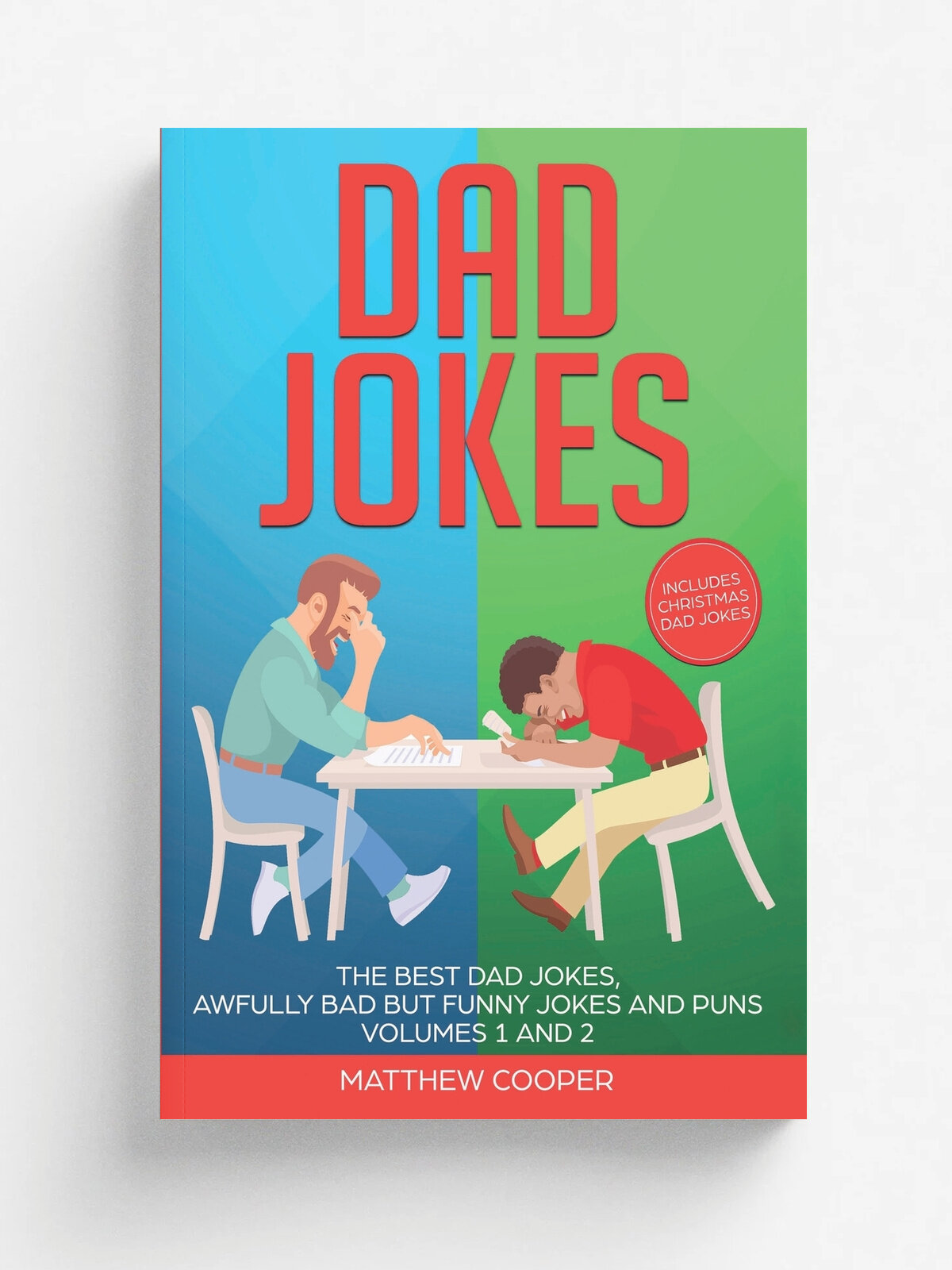 Dad Jokes. The Best Dad Jokes, Awfully Bad but Funny Jokes and Puns Volumes 1 And 2