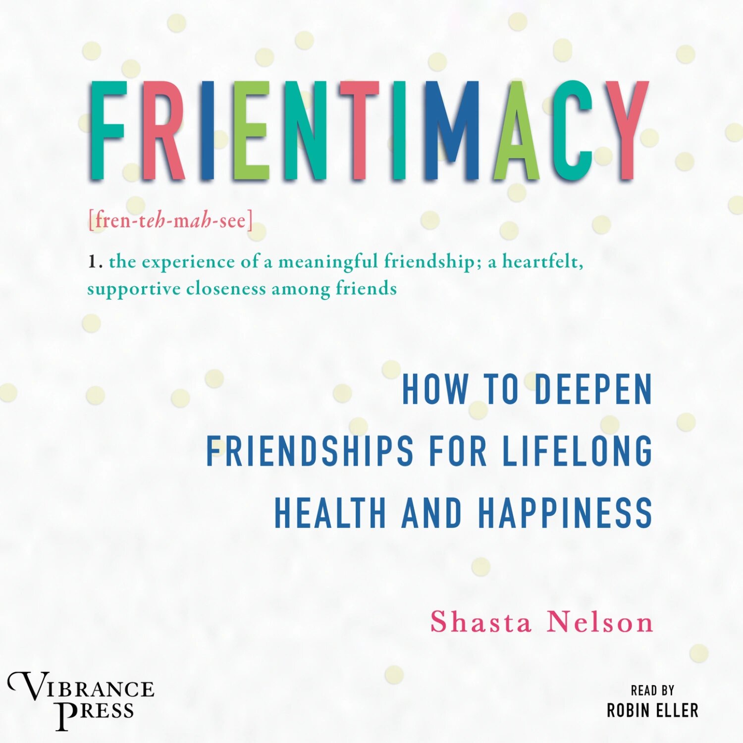 Frientimacy - How to Deepen Friendships for Lifelong Health and Happiness (Unabridged) [Аудиокнига]
