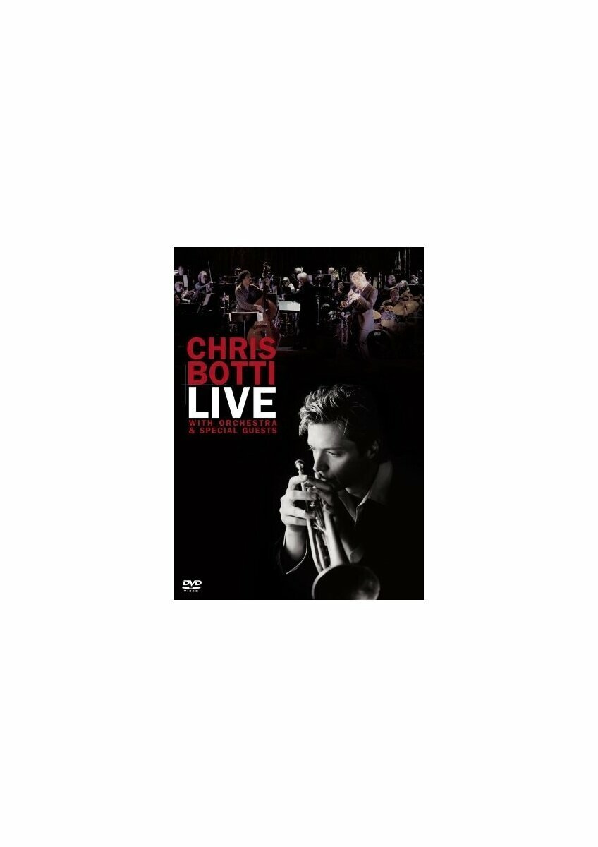 Chris Botti; Jim Gable: Chris Botti - Live - With Orchestra & Special Guests. 1 DVD