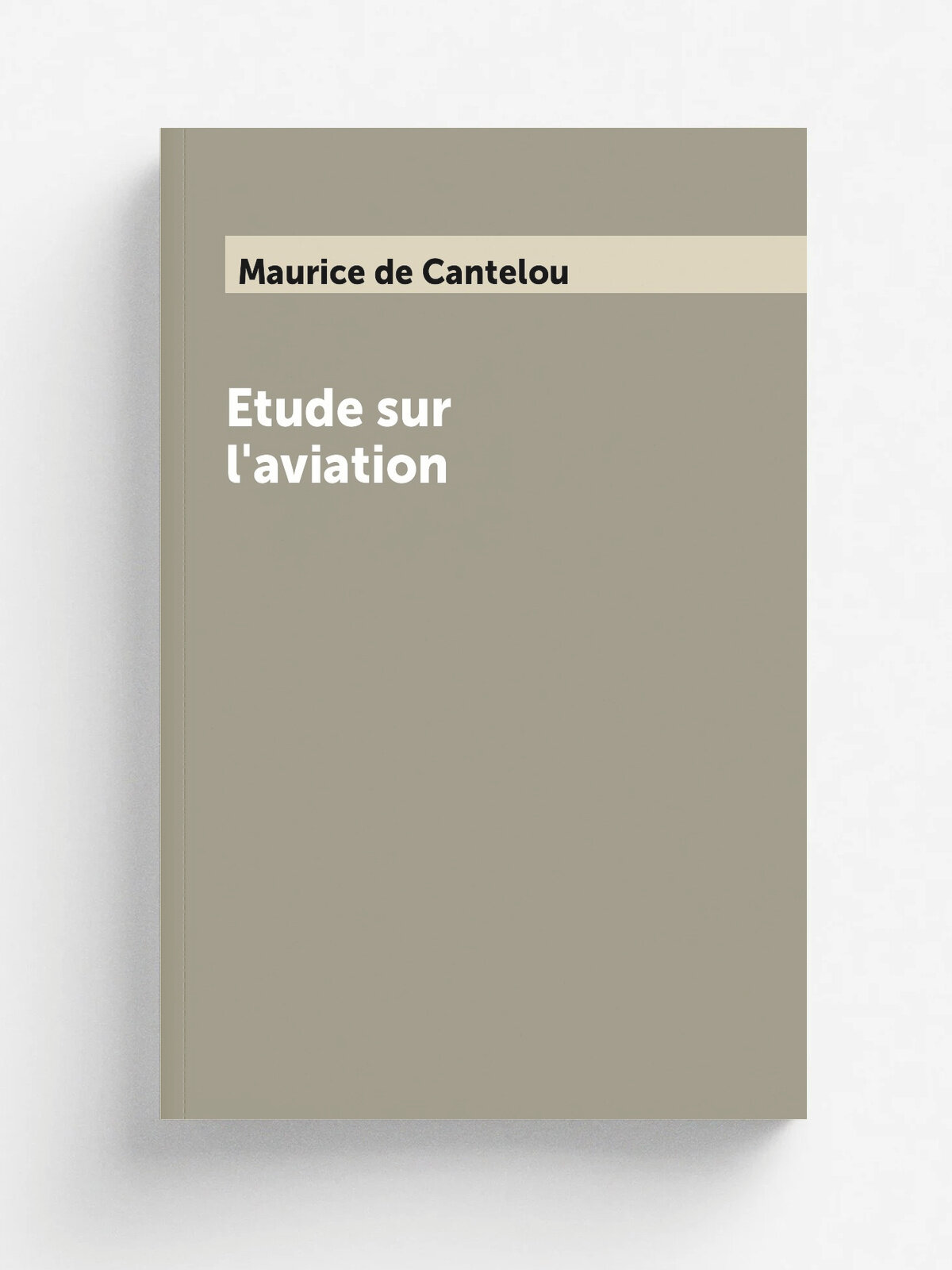 Etude sur l'aviation | Maurice de Cantelou | 1909 | Librairie polytechnique Ch. Beranger | Репринт