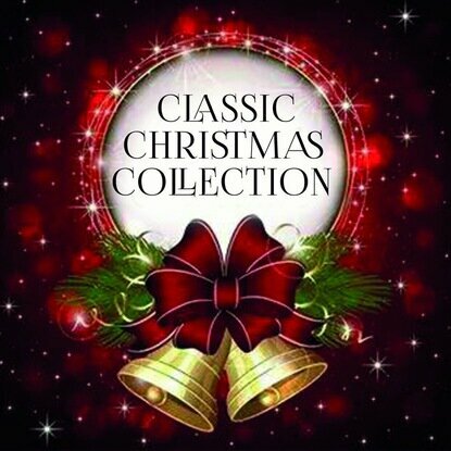 Classic Christmas Collection [Аудиокнига]