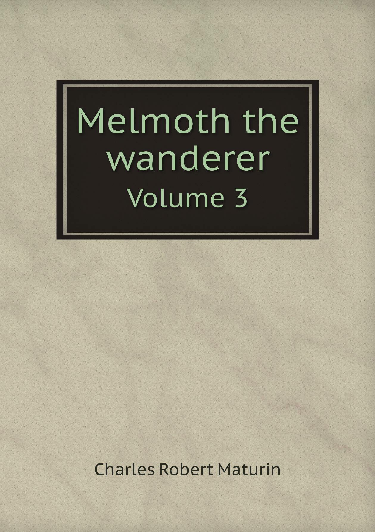 Melmoth the wanderer. Volume 3 — фото 1