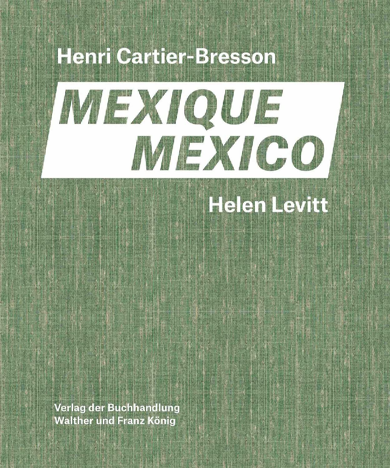 Henri Cartier-Bresson, Helen Levitt: Mexico / Книги о фотографии