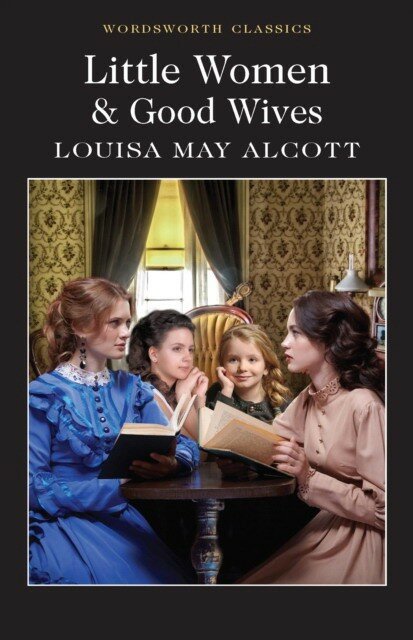 Alcott, Louisa May "Little women & good wives"