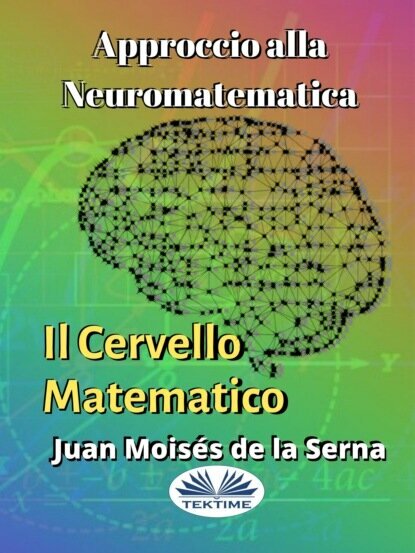 Approccio Alla Neuromatematica: Il Cervello Matematico [Цифровая книга]