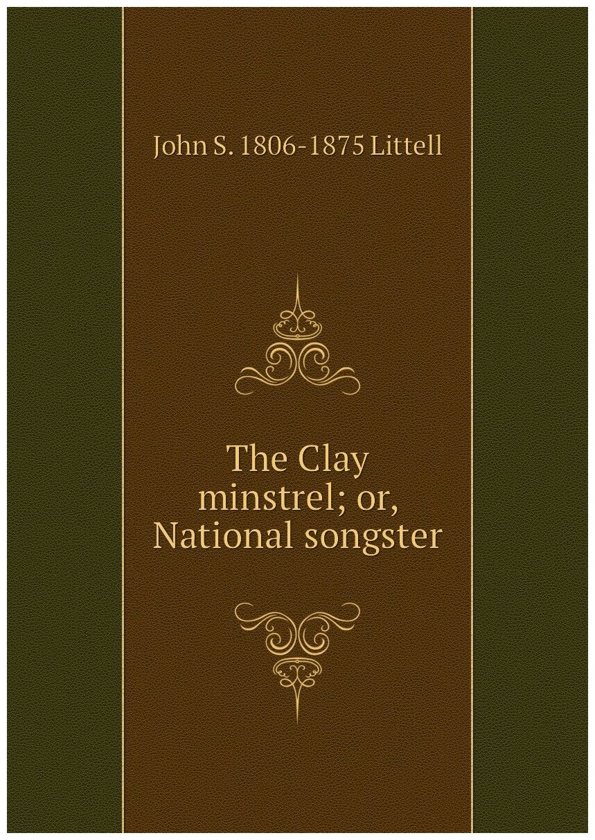 The Clay minstrel; or, National songster