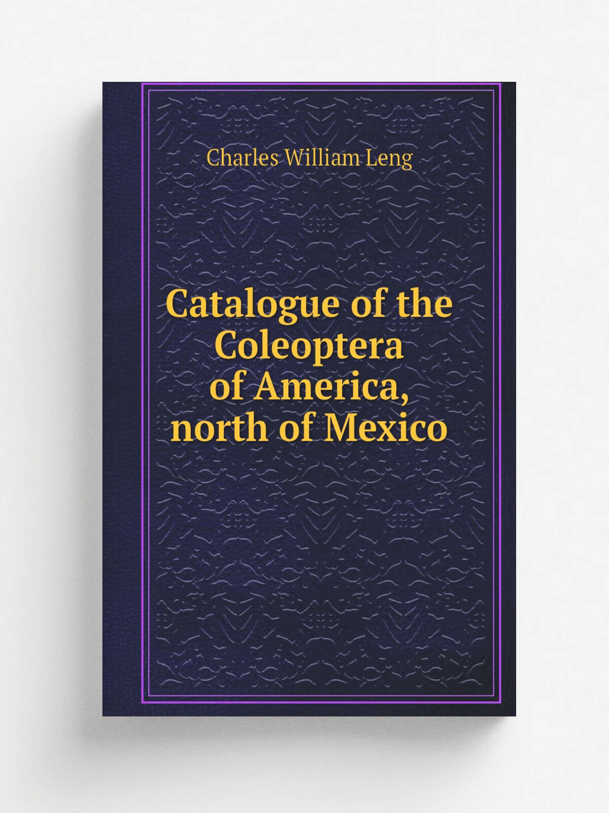 Catalogue of the Coleoptera of America, north of Mexico | Charles William Leng | 1948 | Mount Vernon, N. Y. : J. D. Sherman, Jr. | Репринт