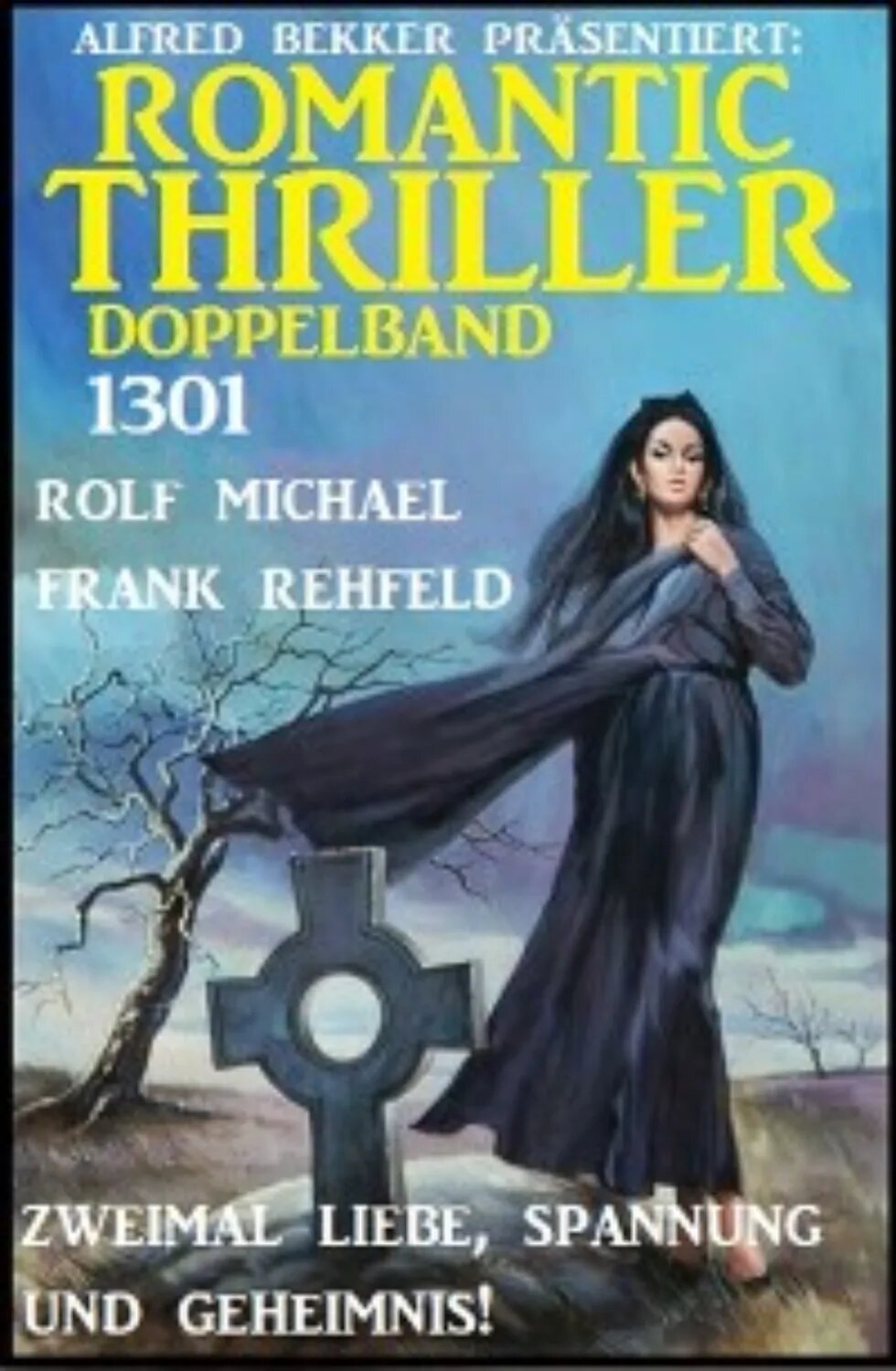 Romantic Thriller Doppelband 1301 - Zweimal Liebe, Spannung und Geheimnis [Цифровая книга]