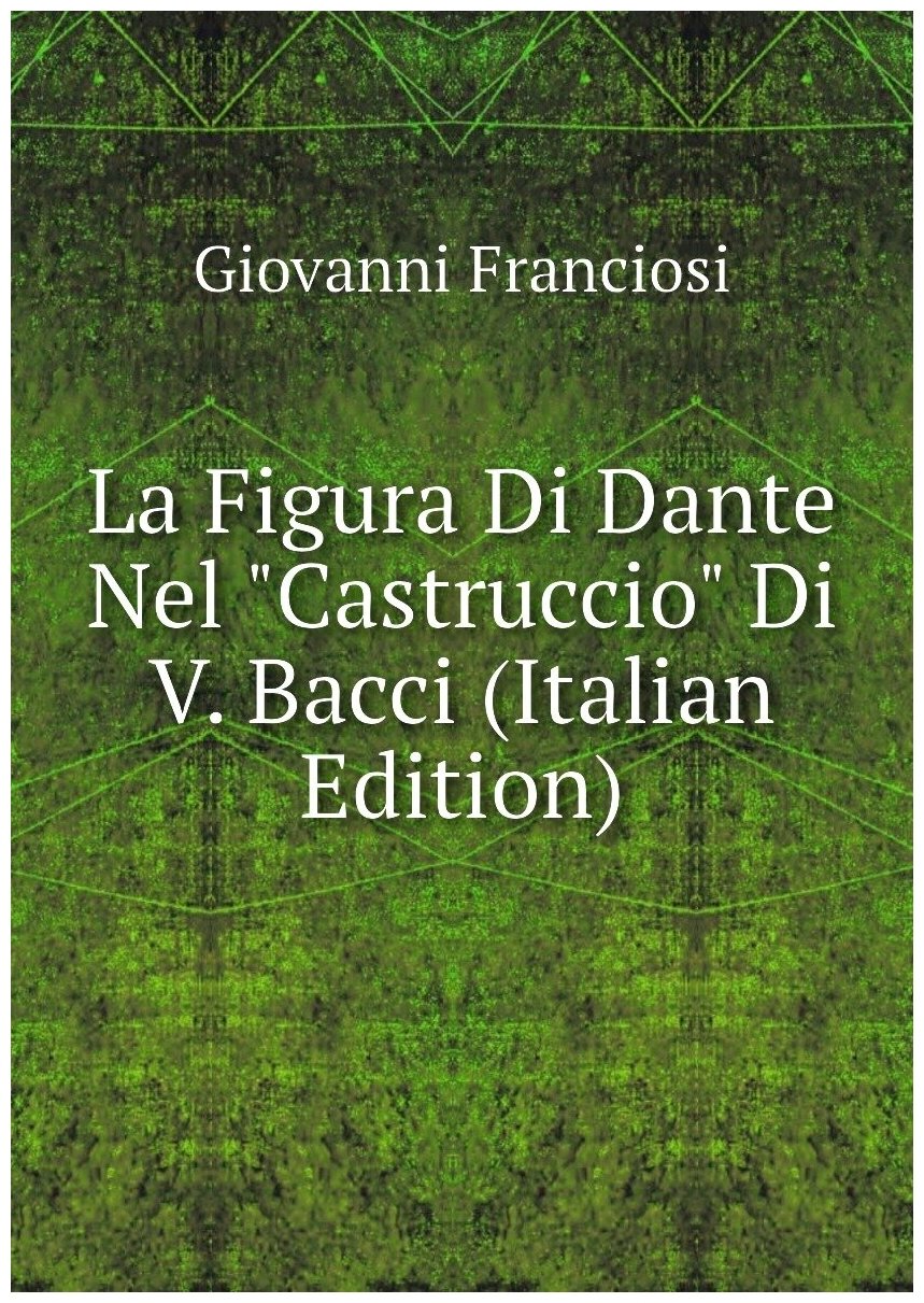 La Figura Di Dante Nel "Castruccio" Di V. Bacci (Italian Edition)