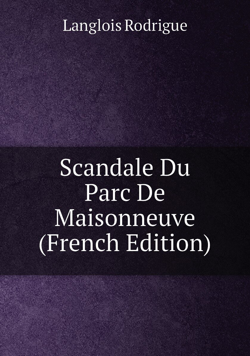 Scandale Du Parc De Maisonneuve (French Edition)
